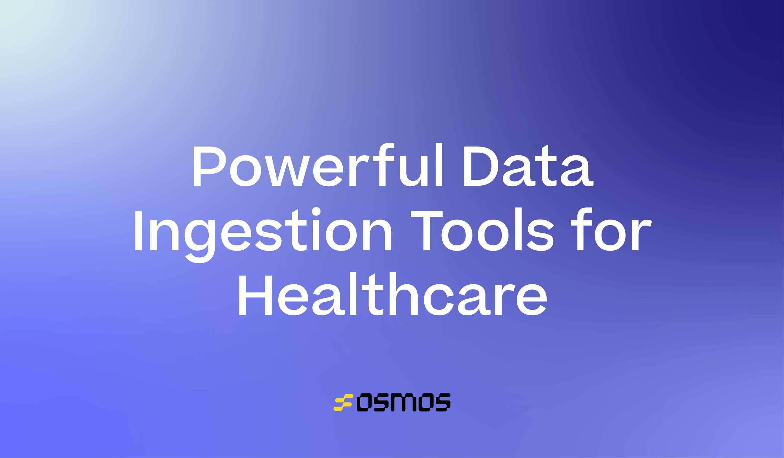 Osmos Offers Powerful Data Ingestion Tools for Healthcare
